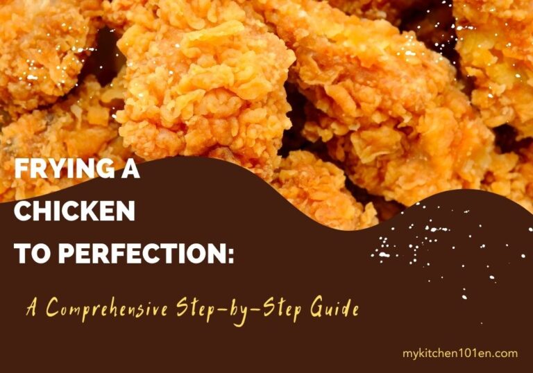 Frying a Chicken to Perfection: A Comprehensive Step-by-Step Guide